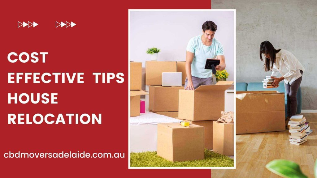 Easy & Cost-Effective Tips for House Relocation | CBD Movers